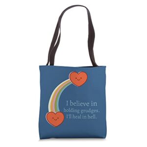 i believe in holding grudges i’ll heal in hell hears rainbow tote bag