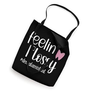 Feeling Flossy Dental Assistant Dental Assisting Tote Bag