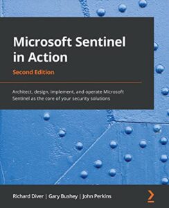 microsoft sentinel in action: architect, design, implement, and operate microsoft sentinel as the core of your security solutions, 2nd edition