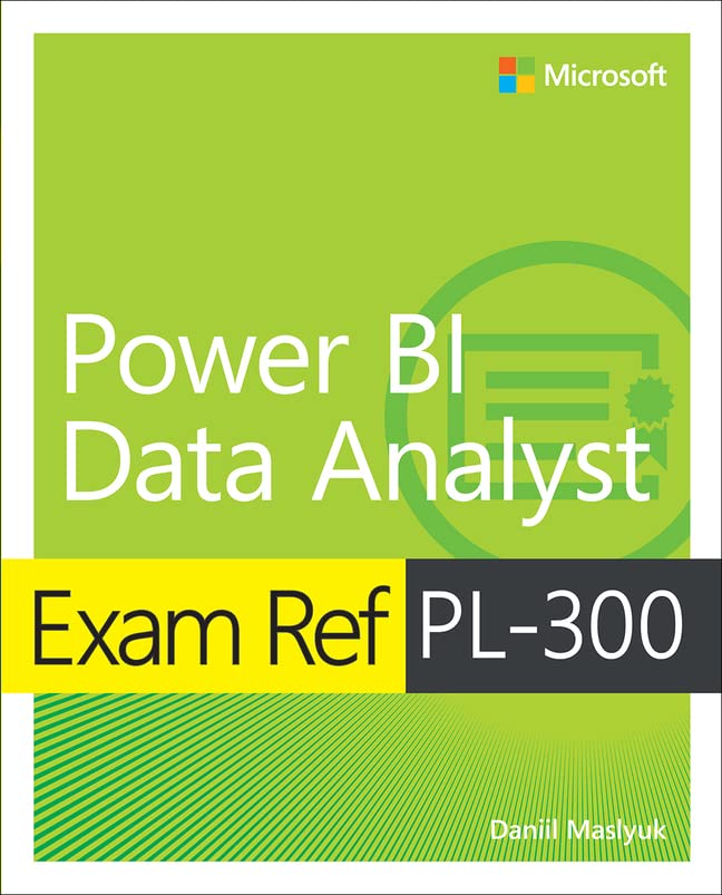 Exam Ref PL-300 Power BI Data Analyst