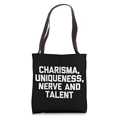 Charisma, Uniqueness, Nerve & Talent Shirt Funny LGBTQ+ Gay Tote Bag