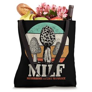 Morel Mushroom Hunting M.I.L.F. Mushrooms I'd Like To Forage Tote Bag