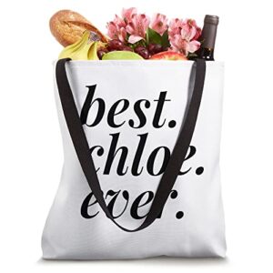 Best Chloe Ever Name Personalized Woman Girl BFF Friend Tote Bag