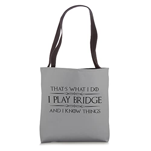 Bridge Player Gifts - I Play Bridge & I Know Things Funny Tote Bag