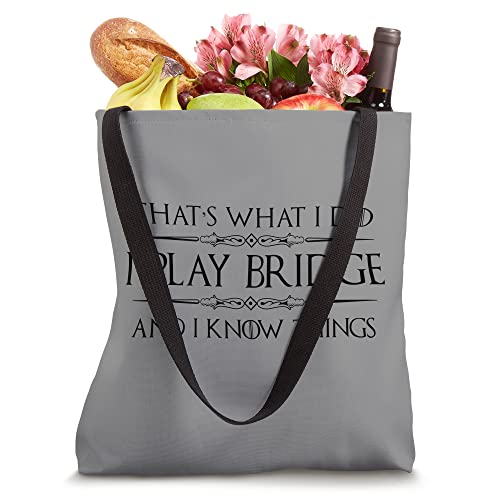 Bridge Player Gifts - I Play Bridge & I Know Things Funny Tote Bag