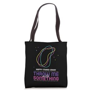 happy mardi gras throw me something mister tote bag