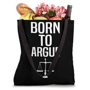 Law & Justice: Born to argue - Lawyer Tote Bag