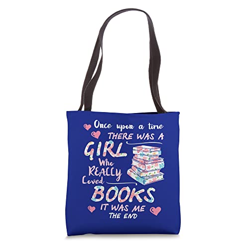 Girl Book Lover Once Upon A Time A Girl Loved Reading Books Tote Bag