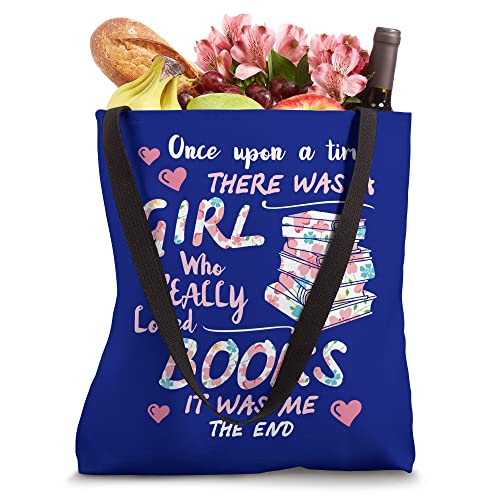 Girl Book Lover Once Upon A Time A Girl Loved Reading Books Tote Bag