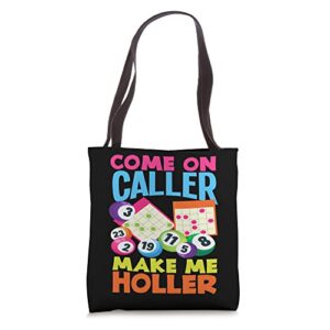 come on caller make me holler bingo player bingo tote bag