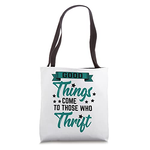 Thrifting Thrift Store Shop Good Things Come To Those Who Tote Bag