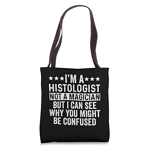 I'm A Histologist Not A Magician Funny Historian Tote Bag