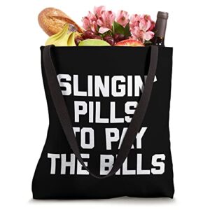 Slingin' Pills To Pay The Bills - Funny Pharmacy Pharmacist Tote Bag