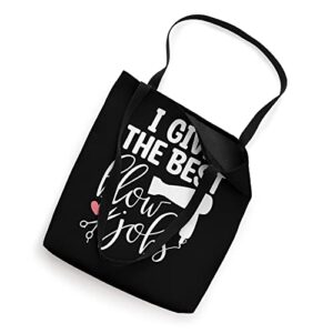 I Give The Best Blow Hair Jobs Funny Hairdresser Hairstylist Tote Bag