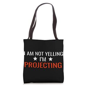 i’m not yelling i’m projecting acting actor thespian theater tote bag