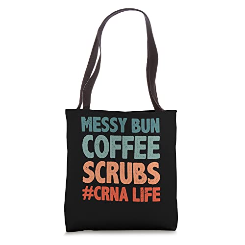 Messy Bun Coffee Scrubs Crna Life Funny Nurse Anesthetist Tote Bag