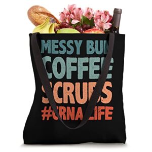 Messy Bun Coffee Scrubs Crna Life Funny Nurse Anesthetist Tote Bag