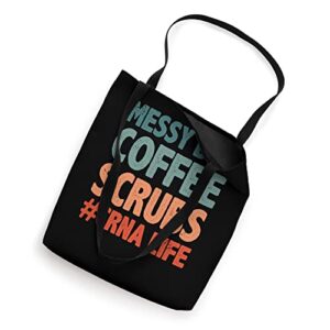 Messy Bun Coffee Scrubs Crna Life Funny Nurse Anesthetist Tote Bag