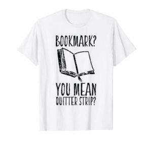 funny cool unique bookmark perfect book nerd gift t shirt t-shirt