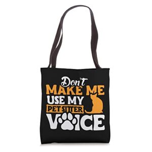 don`t make me use my pet sitter voice design for cat lover tote bag