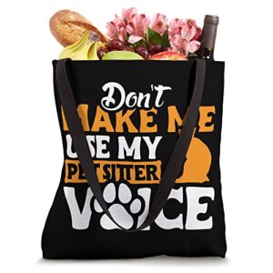 Don`t make me use my pet sitter voice design for cat lover Tote Bag