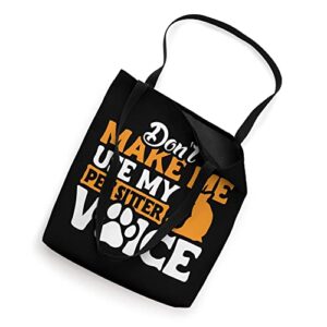 Don`t make me use my pet sitter voice design for cat lover Tote Bag