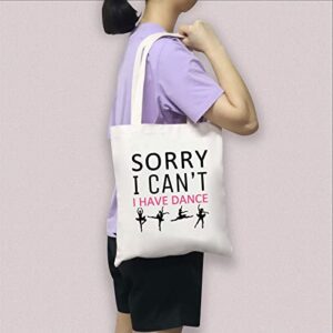 BDPWSS Dancer Tote Bag Dance Lover Gift Funny Dance Teacher Gift Sorry i Can't i Have Dance Canvas Shoulder Bag (Have dance TG)