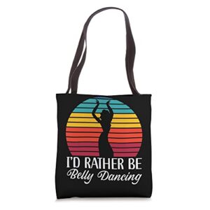 i’d rather be belly dancing arabian dance belly dancer tote bag