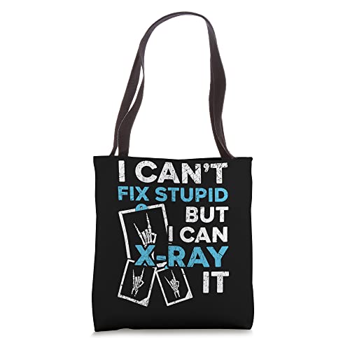 I Can't Fix Stupid But I Can X-Ray It Radiologist Tote Bag