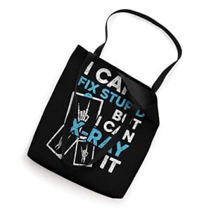 I Can't Fix Stupid But I Can X-Ray It Radiologist Tote Bag