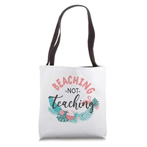 beaching not teaching summer vacation vibes tote bag