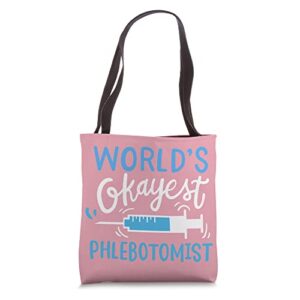 worlds okayest phlebotomist tote bag