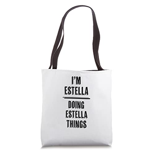 I'm ESTELLA Doing ESTELLA Things | Funny Cute - Name Tote Bag