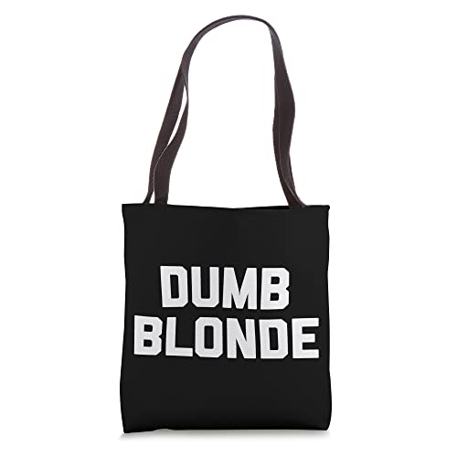 Dumb Blonde T-Shirt funny saying sarcastic novelty blonde Tote Bag