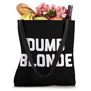 Dumb Blonde T-Shirt funny saying sarcastic novelty blonde Tote Bag