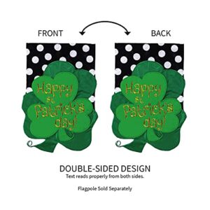 Evergreen Happy St Patrick's Day Garden Size Flag | Double Sided & 3D Applique Stitching Burlap |Green | 18-in x 12.5-in | Polka Dot Irish Clover | Outdoor Home Décor Lawn Yard Patio Deck Porch