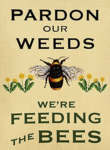 Summer Garden Flag Pardon Our Weeds We're Feeding The Bees Vertical Double Sided Decorative Yard Sign for Outdoor Decoration 12.5 X 18 Inch