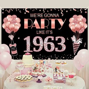 Large 60th Birthday Banner Backdrop Decorations for Women, Rose Gold We're Gonna Party Like It's 1963 Sign Party Supplies, Happy Sixty Birthday Poster Decor for Outdoor Indoor