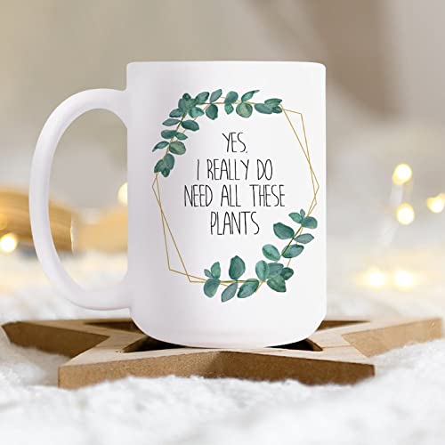 Plant Coffee Cup Yes I Really Do Need All These Plants Coffee Mug 15oz Colored Green Cactus Garden Ceramic Coffee Cups Great Gift Idea for Plant Lady Plant Mom Gardener Plant Addict