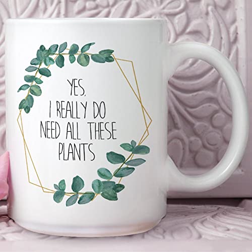 Plant Coffee Cup Yes I Really Do Need All These Plants Coffee Mug 15oz Colored Green Cactus Garden Ceramic Coffee Cups Great Gift Idea for Plant Lady Plant Mom Gardener Plant Addict