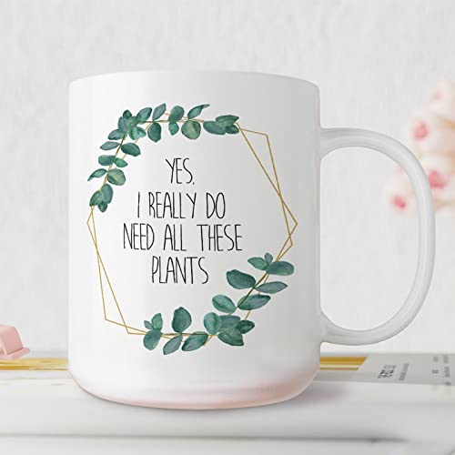 Plant Coffee Cup Yes I Really Do Need All These Plants Coffee Mug 15oz Colored Green Cactus Garden Ceramic Coffee Cups Great Gift Idea for Plant Lady Plant Mom Gardener Plant Addict