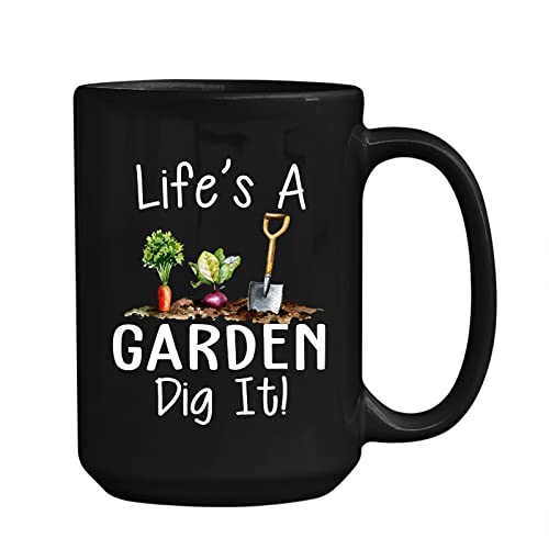 Life's A Garden Dig it Gardening Ceramic Cup Gift For Birthday / Christmas, Cool Life's A Garden Black Teacup 11oz / 15oz For Men / Women, Life's A Garden Coffee Mug Cup Gifts For Friends