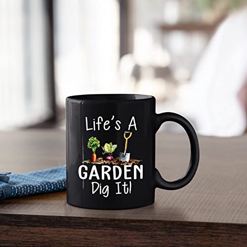 Life's A Garden Dig it Gardening Ceramic Cup Gift For Birthday / Christmas, Cool Life's A Garden Black Teacup 11oz / 15oz For Men / Women, Life's A Garden Coffee Mug Cup Gifts For Friends