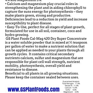 GS Plant Foods Cal-Mag 420 Dry Super Concentrate, Makes 420 Gallons of Nutrient Solution, 18 Ounces, Calcium/Magnesium Fertilizer