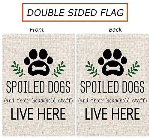 Dog Garden Flag Spoiled Dogs Vertical Burlap Double Sided There Household Staff Live Here Outdoor Decor Yard Lawn Home Decoration 12.5 x 18 Inch