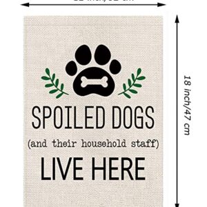 Dog Garden Flag Spoiled Dogs Vertical Burlap Double Sided There Household Staff Live Here Outdoor Decor Yard Lawn Home Decoration 12.5 x 18 Inch