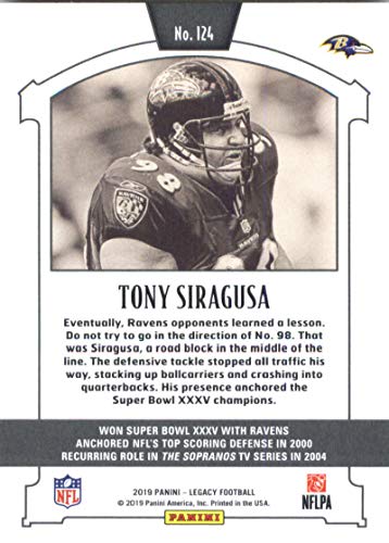 2019 Panini Legacy #124 Tony Siragusa Baltimore Ravens Legend Official NFL Football Trading Card in Raw (NM or Better) Condition