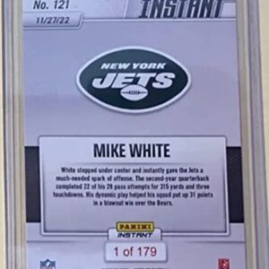 2022 Panini Instant Mike White #121- White Dazzles in 1st Start of the Season- 11/27/22-Football Trading Card- New York Jets- Print Run of Only 179 Made! Shipped in Protective Screwdown Holder.