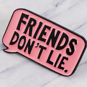 Friends Don't Lie Enamel Pin Pink Dialog Brooches Metal Brooch Fashion Quote Pins Badge Gift for Women Men