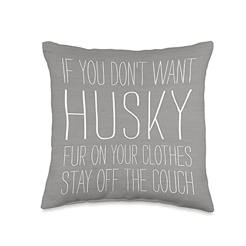 Dog Lover Gifts by Vine Mercantile If You Don't Want Husky Dog Fur Stay Off The Couch Throw Pillow, 16x16, Multicolor